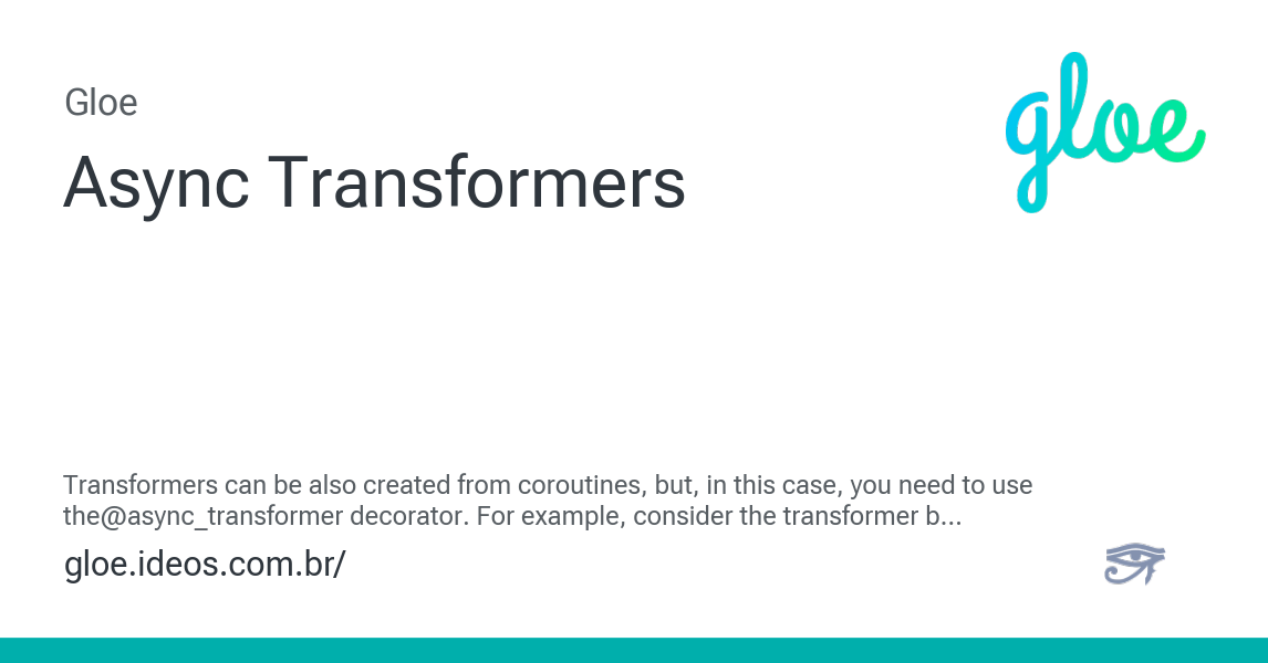 Async Transformers - Gloe - Your Code as a Flow Async Transformers - Gloe - Your Code as a Flow